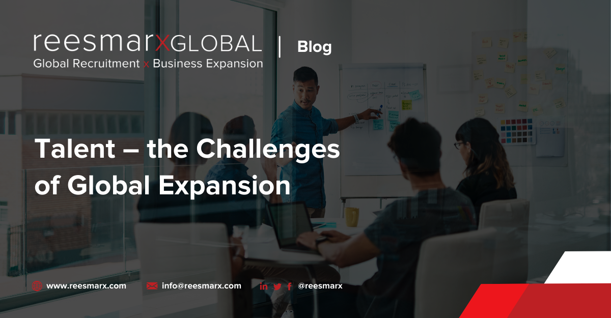 Talent – the Challenges of Global Expansion | reesmarxGLOBAL